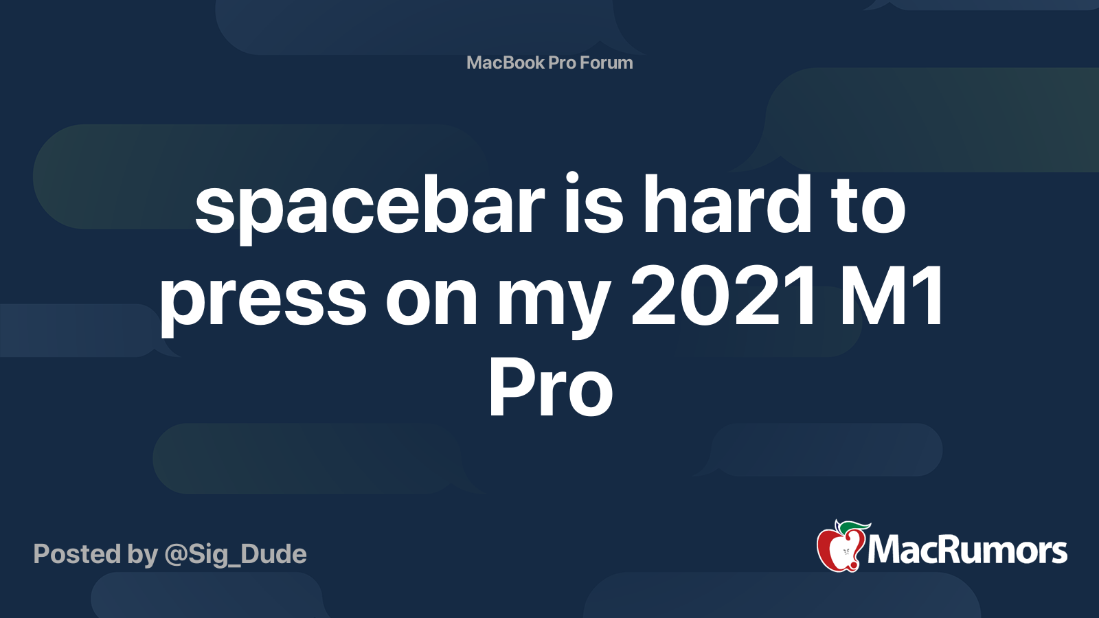 spacebar is hard to press on my 2021 M1 Pro | MacRumors Forums