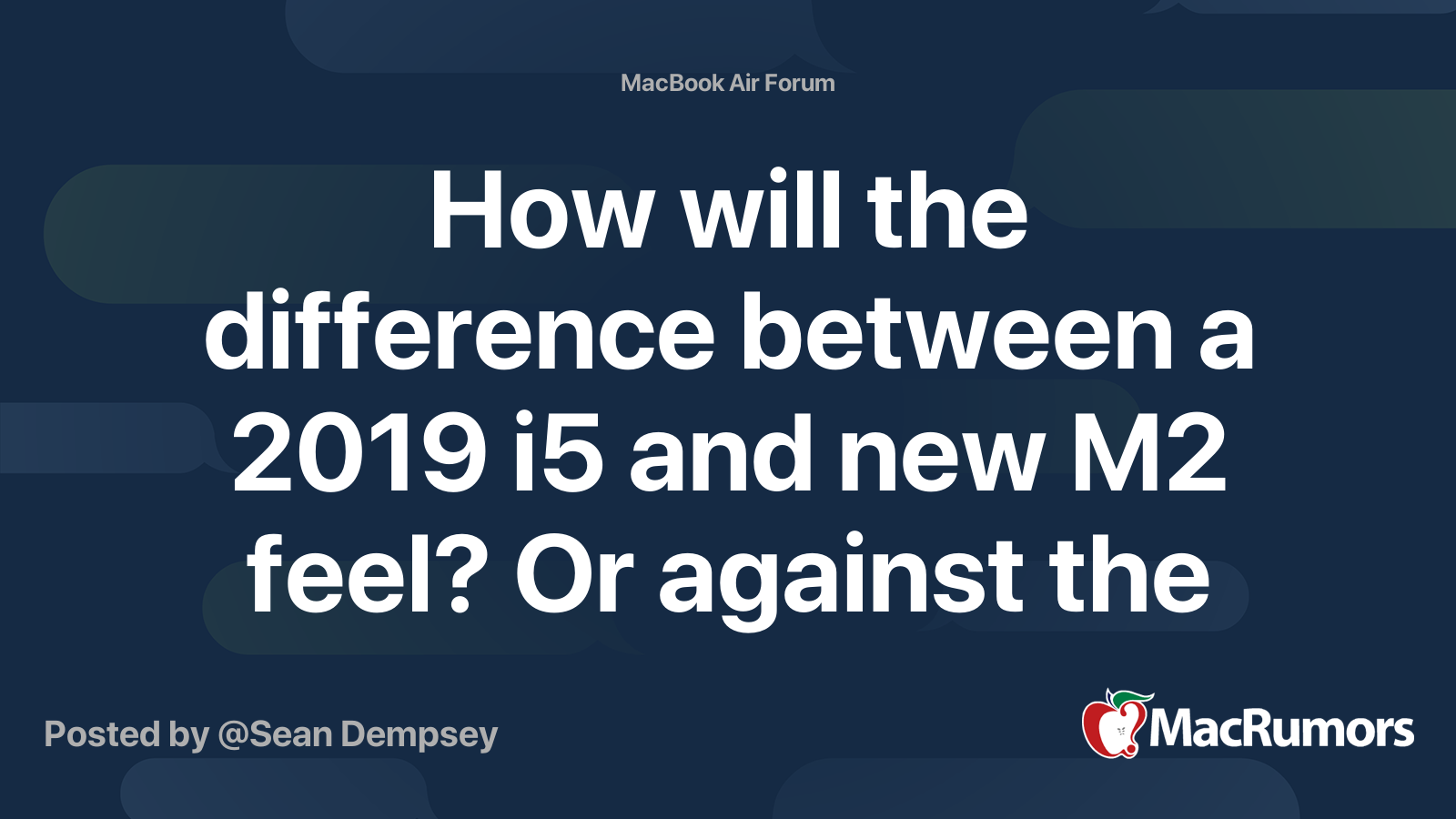 How will the difference between a 2019 i5 and new M2 feel? Or against the Studio Ultra ...