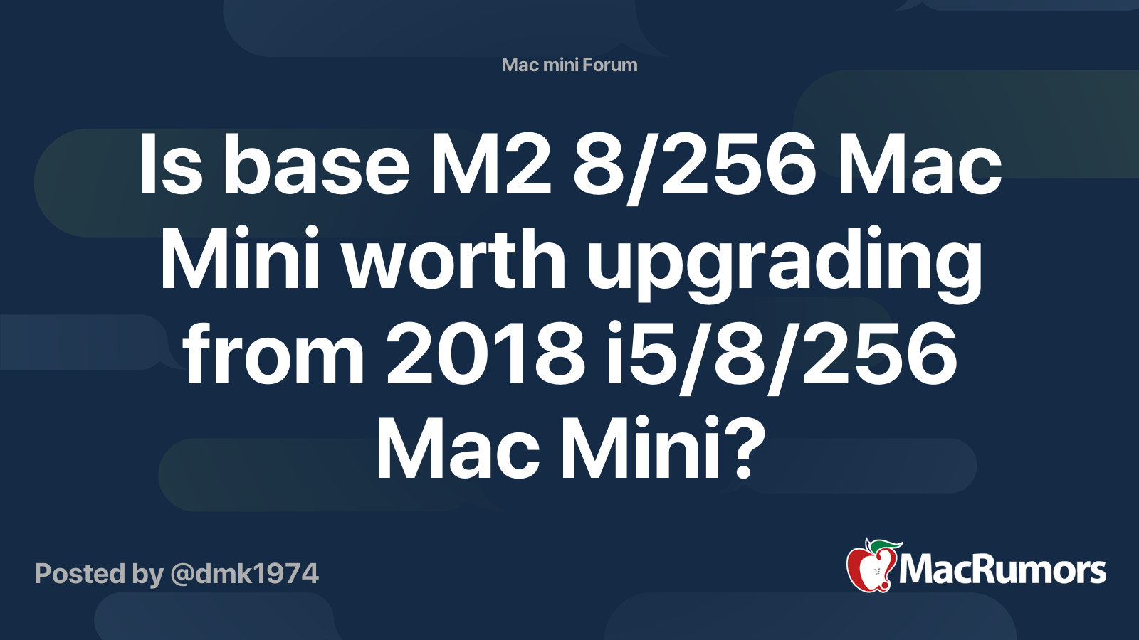 Is base M2 8/256 Mac Mini worth upgrading from 2018 i5/8/256 Mac Mini ...