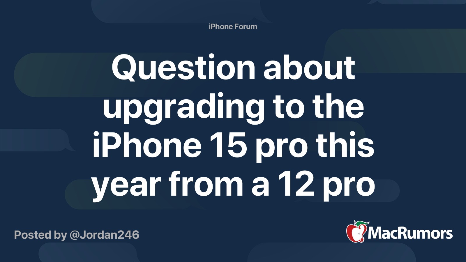Question about upgrading to the iPhone 15 pro this year from a 12 pro | MacRumors Forums