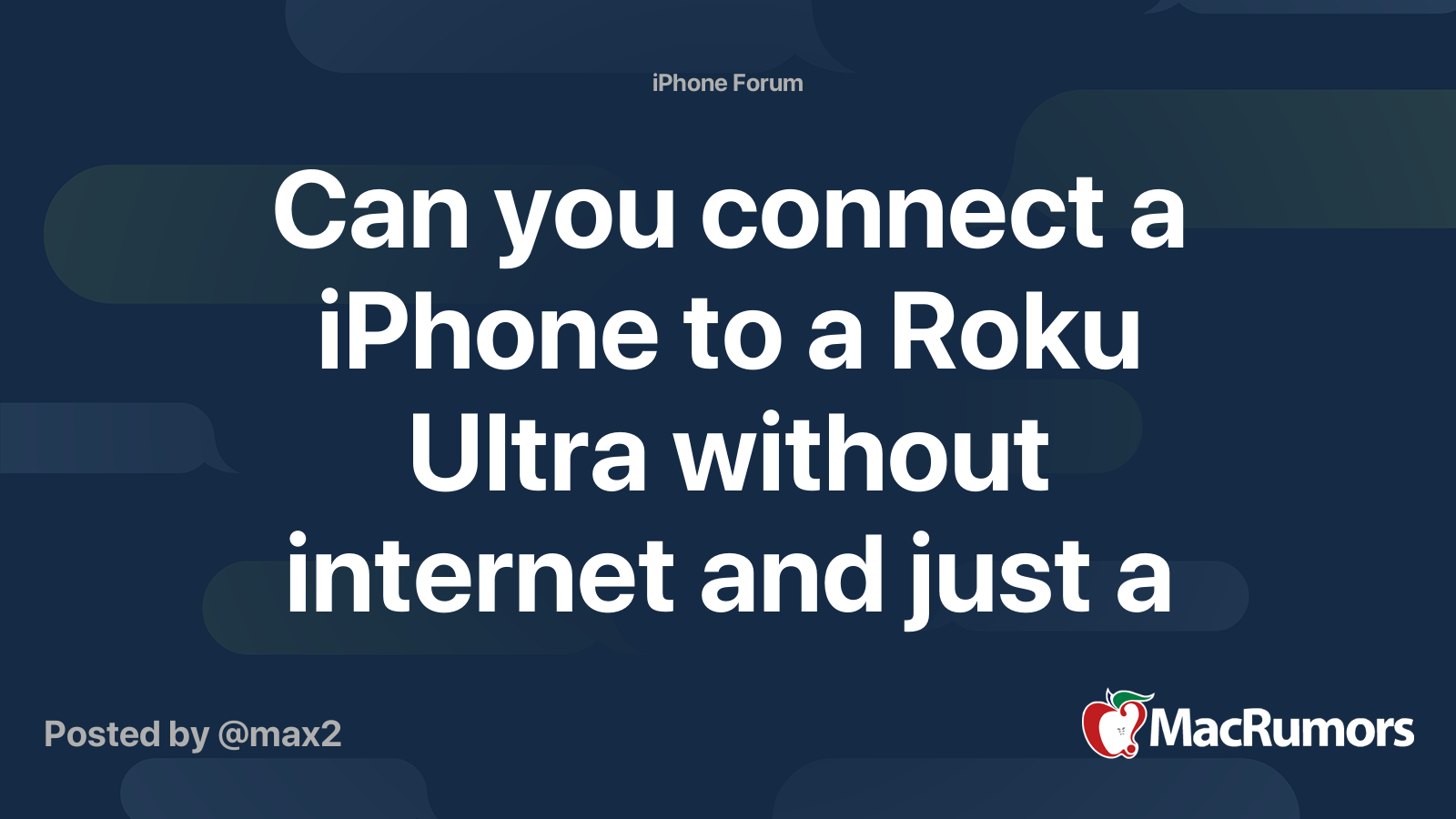 Can you connect a iPhone to a Roku Ultra without internet and just a local network online ...