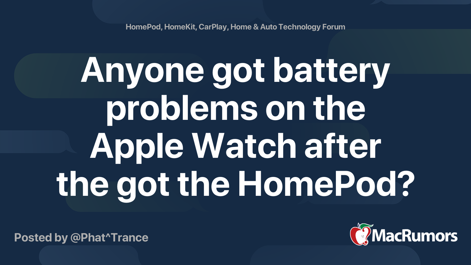 Anyone got battery problems on the Apple Watch after the got the HomePod? My watch have 3x ...