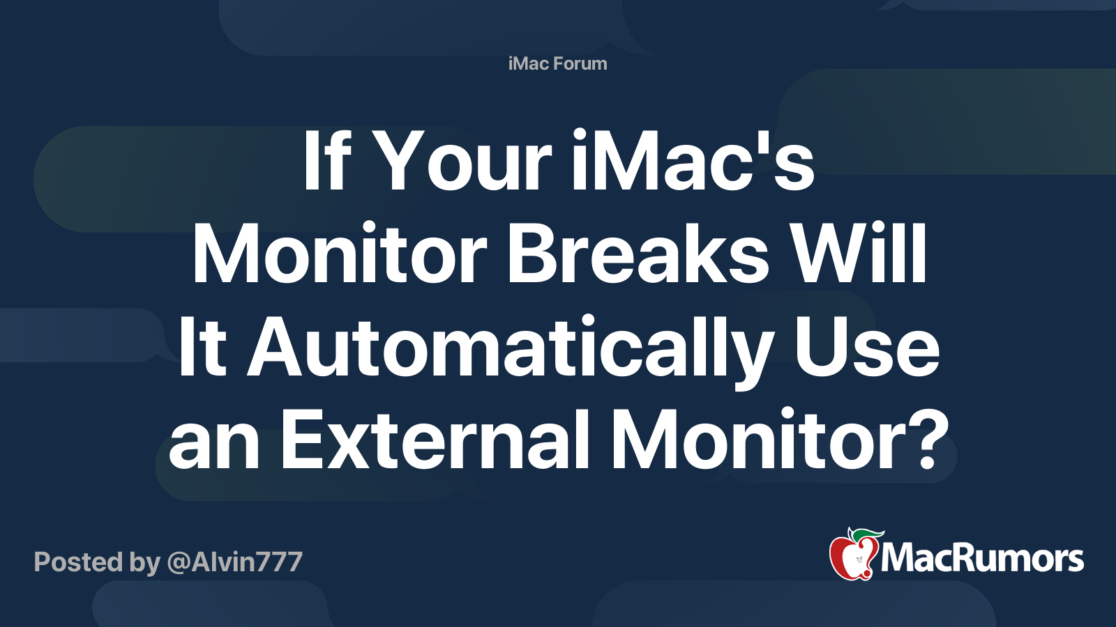 If Your iMac's Monitor Breaks Will It Automatically Use an External Monitor? | MacRumors Forums