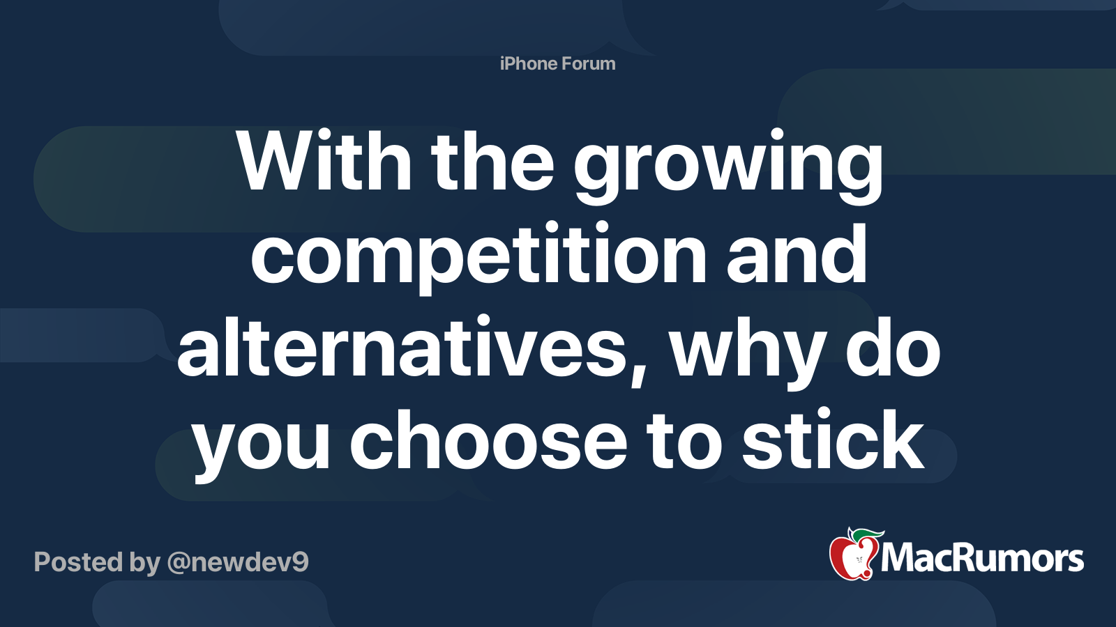 With the growing competition and alternatives, why do you choose to ...