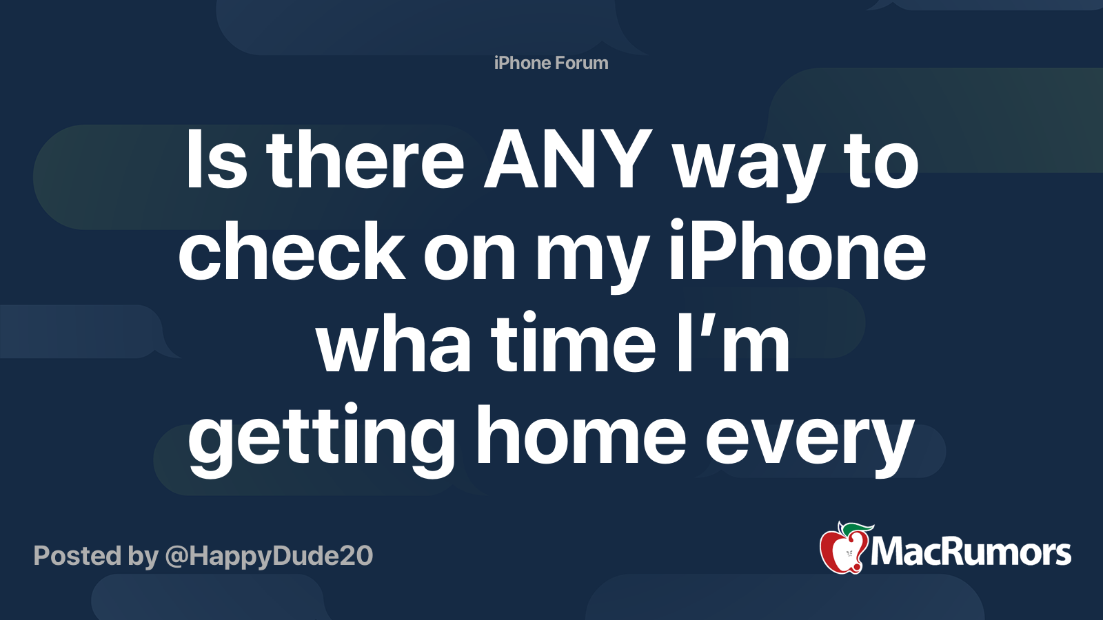 Is there ANY way to check on my iPhone wha time I’m getting home every ...