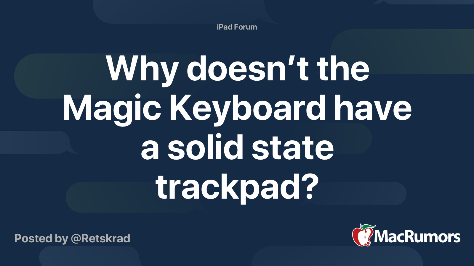 Why doesn’t the Magic Keyboard have a solid state trackpad? | MacRumors Forums