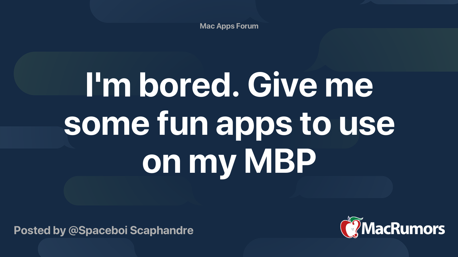 I'm bored. Give me some fun apps to use on my MBP | MacRumors Forums