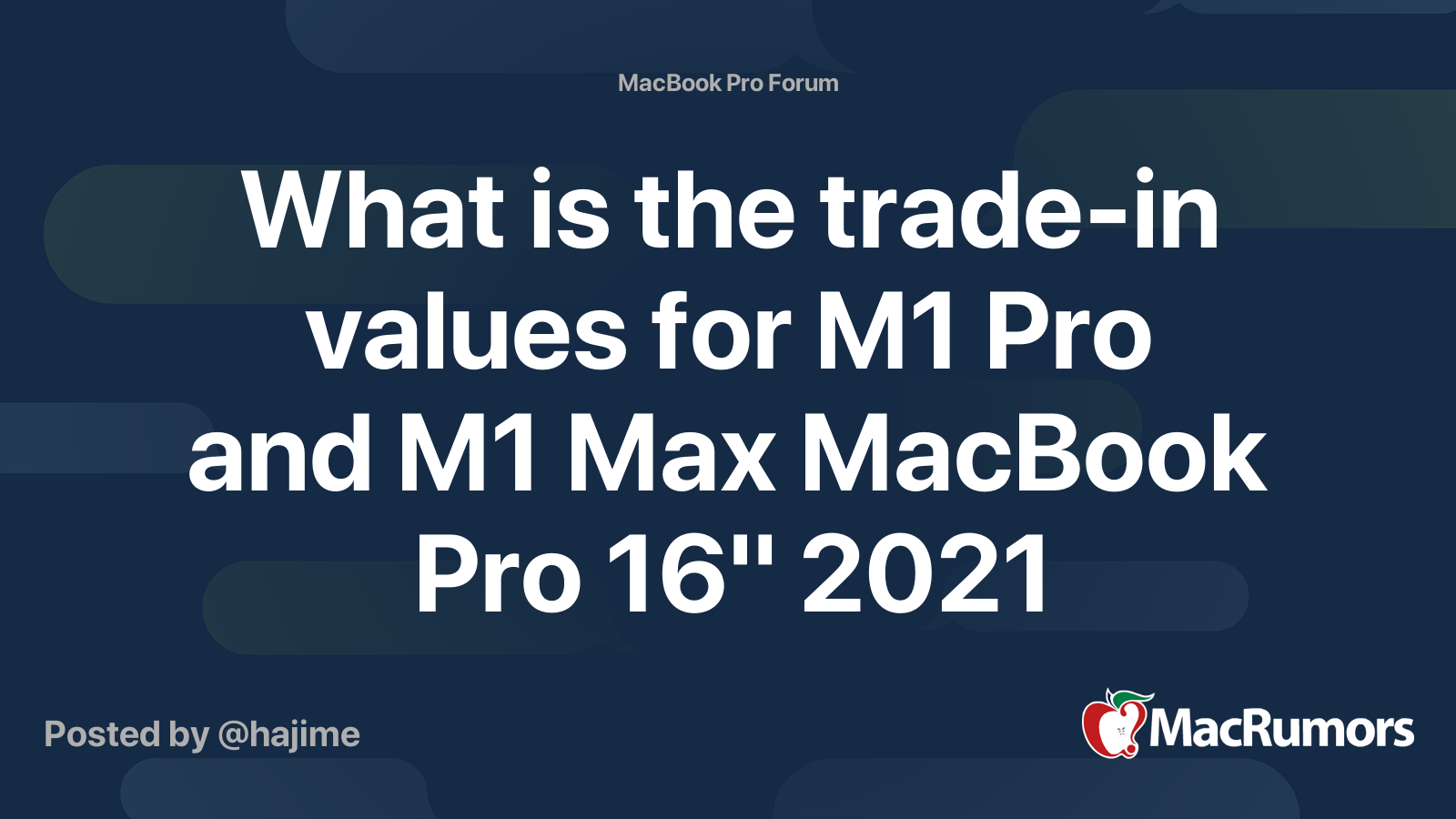 What is the trade-in values for M1 Pro and M1 Max MacBook Pro 16" 2021 | MacRumors Forums