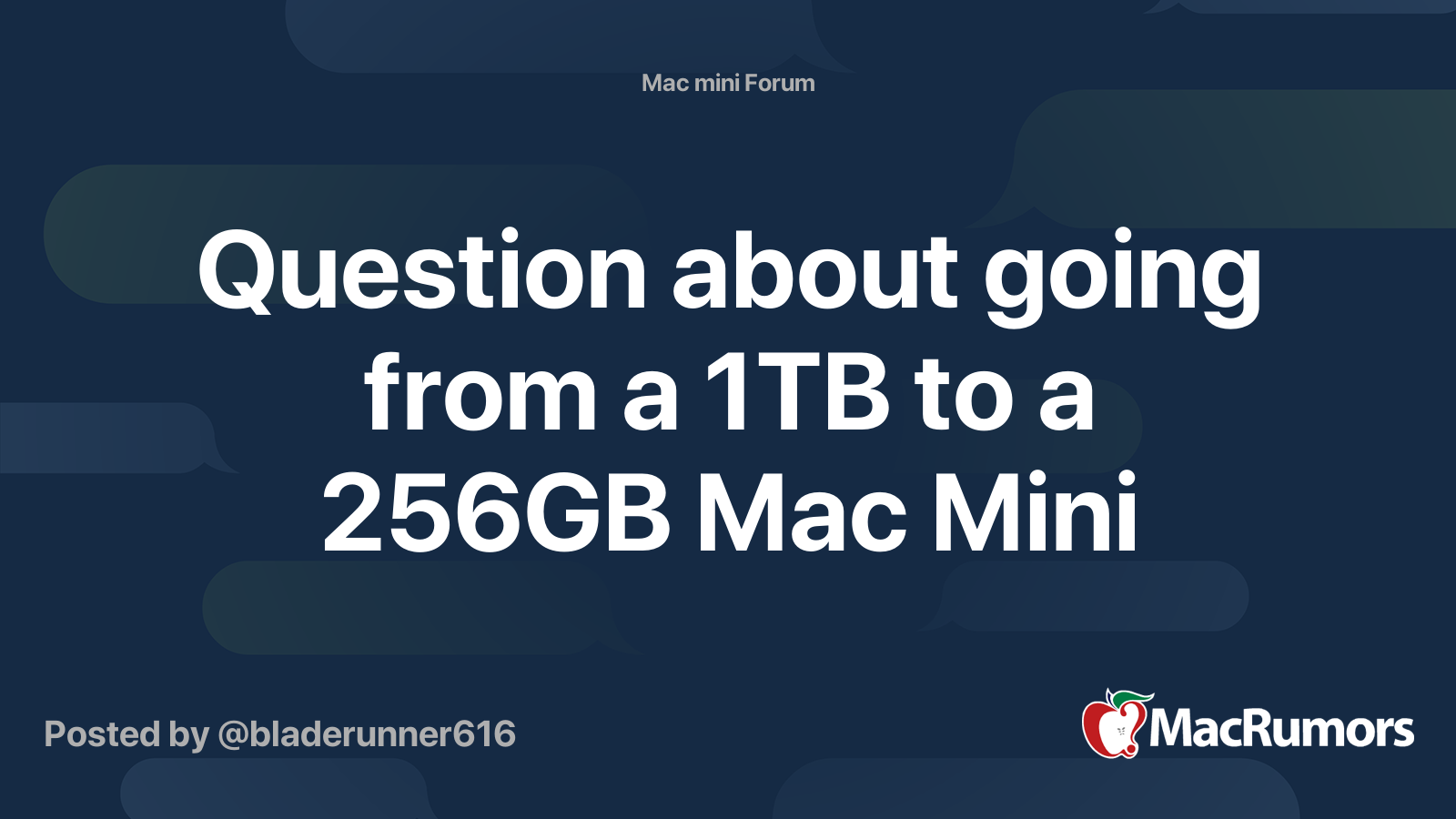 Question about going from a 1TB to a 256GB Mac Mini | MacRumors Forums
