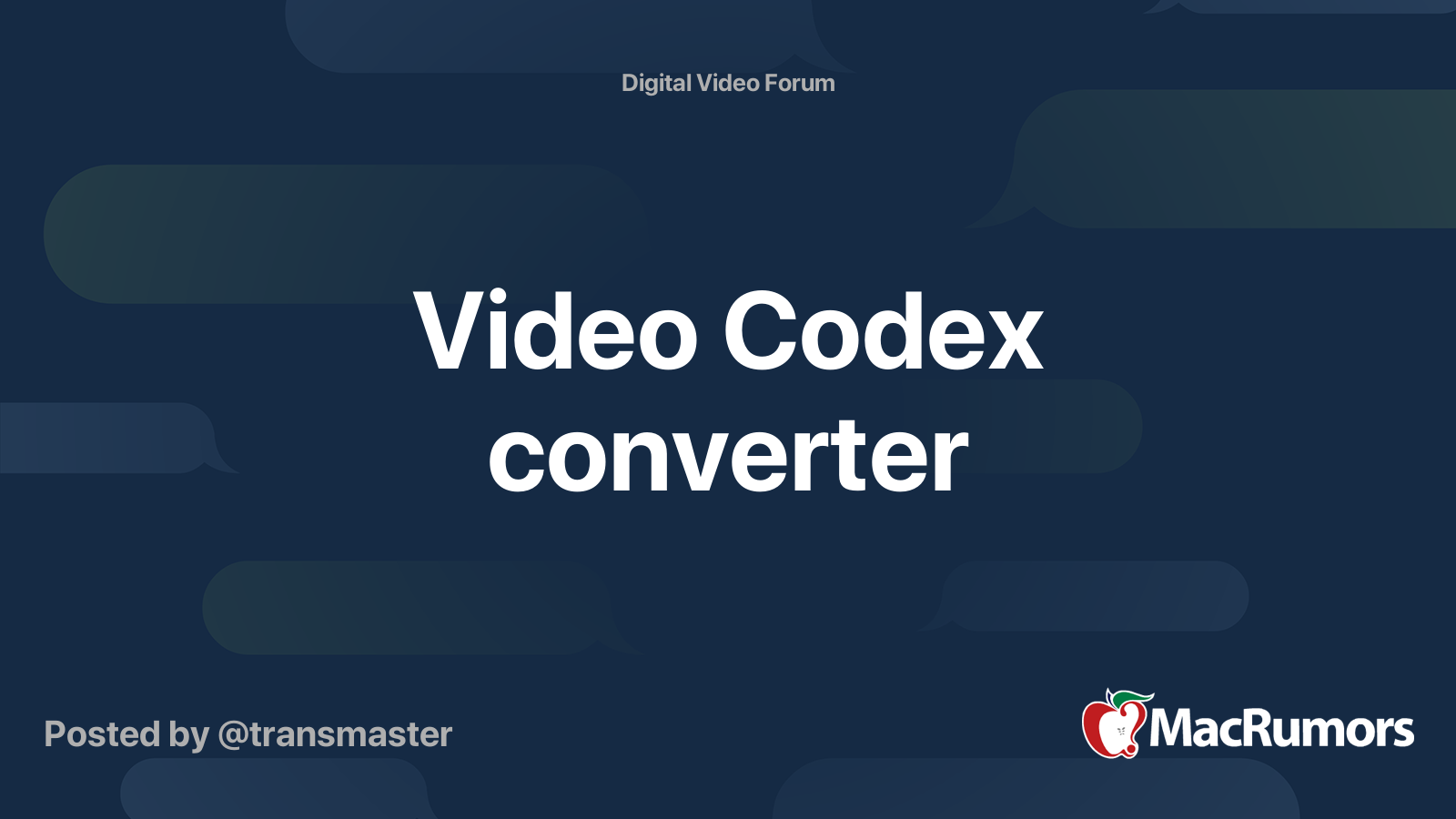 Video Codex converter | MacRumors Forums