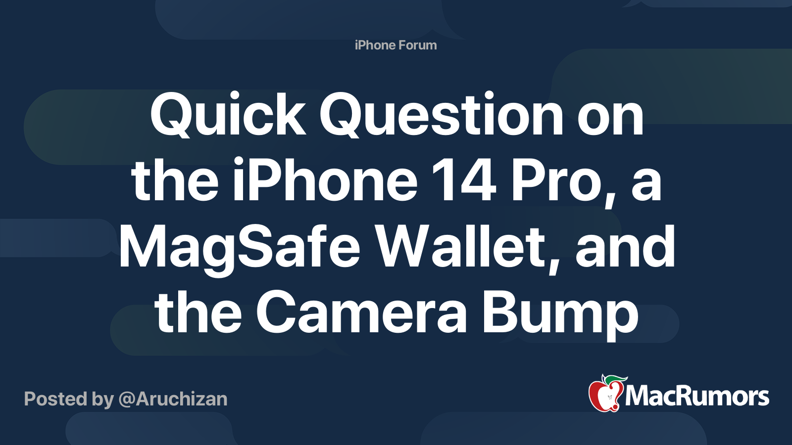 Quick Question on the iPhone 14 Pro, a MagSafe Wallet, and the Camera Bump | MacRumors Forums