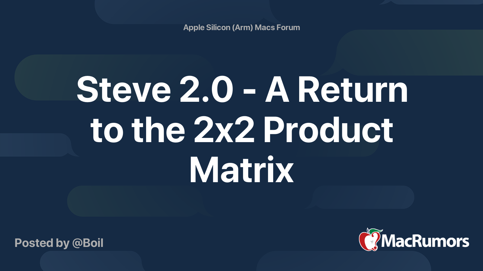 Steve 2.0 - A Return to the 2x2 Product Matrix | MacRumors Forums