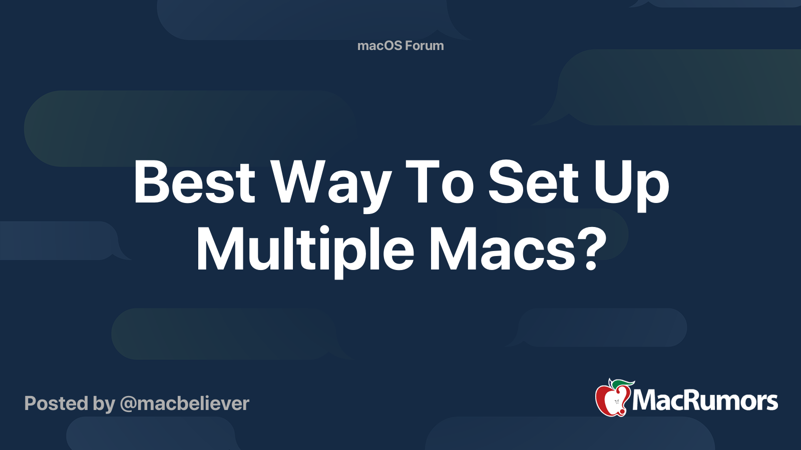 Best Way To Set Up Multiple Macs? | MacRumors Forums