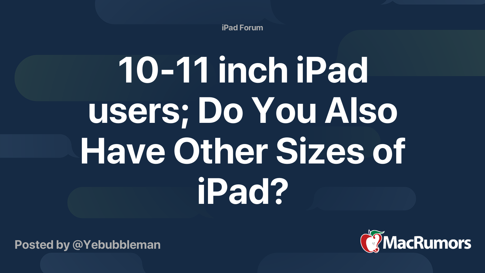 10-11 inch iPad users; Do You Also Have Other Sizes of iPad? | MacRumors Forums