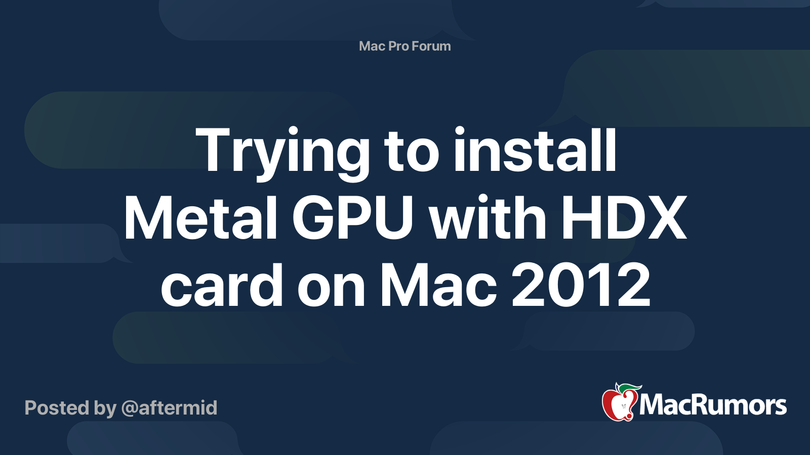 Trying to install Metal GPU with HDX card on Mac 2012 | MacRumors Forums