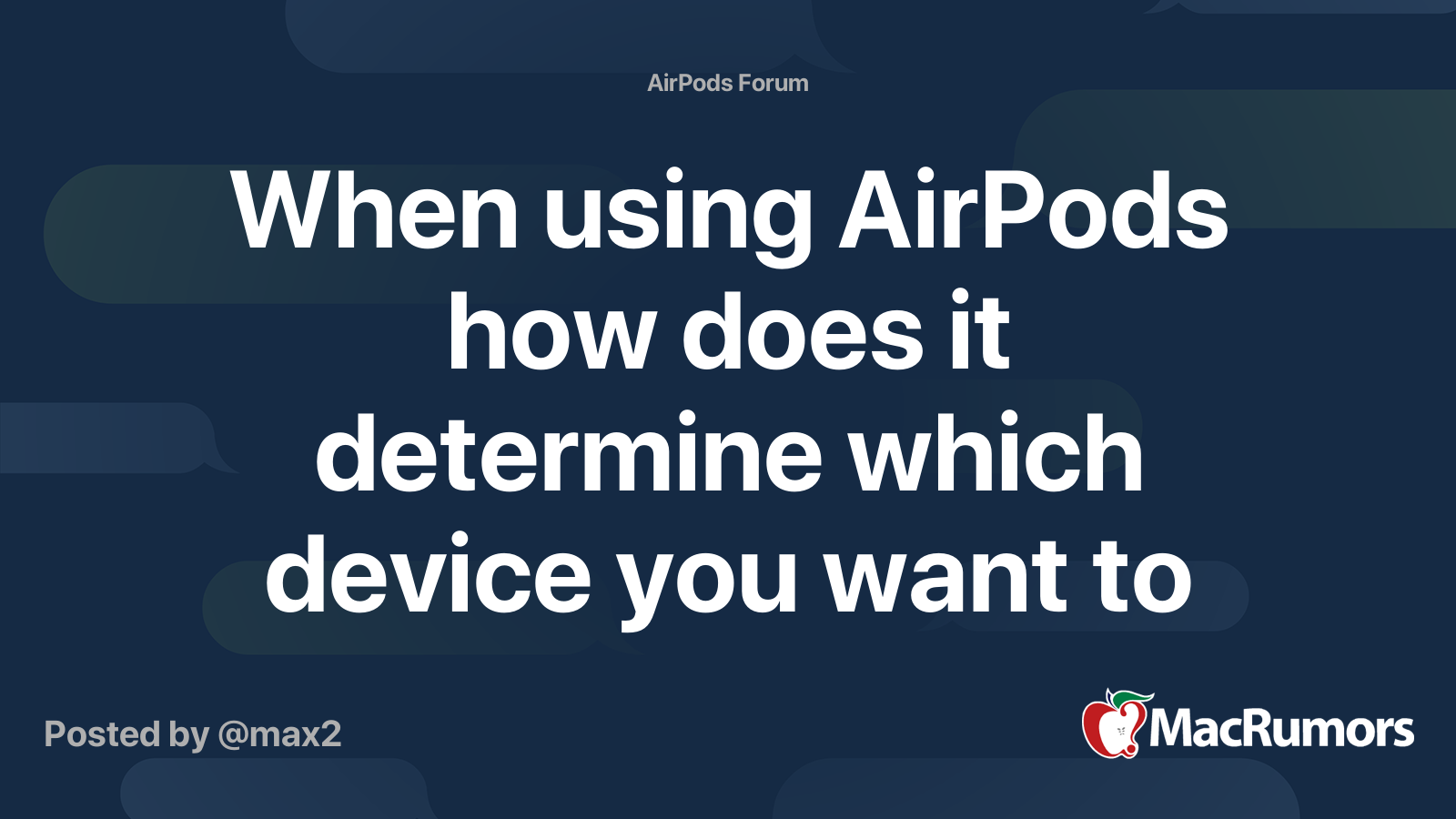 When using AirPods how does it determine which device you want to use it with if you have both a ...