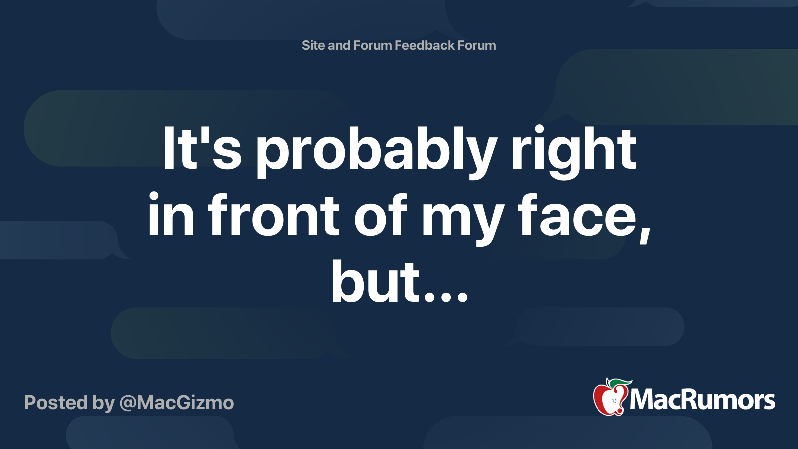 It's probably right in front of my face, but... | MacRumors Forums