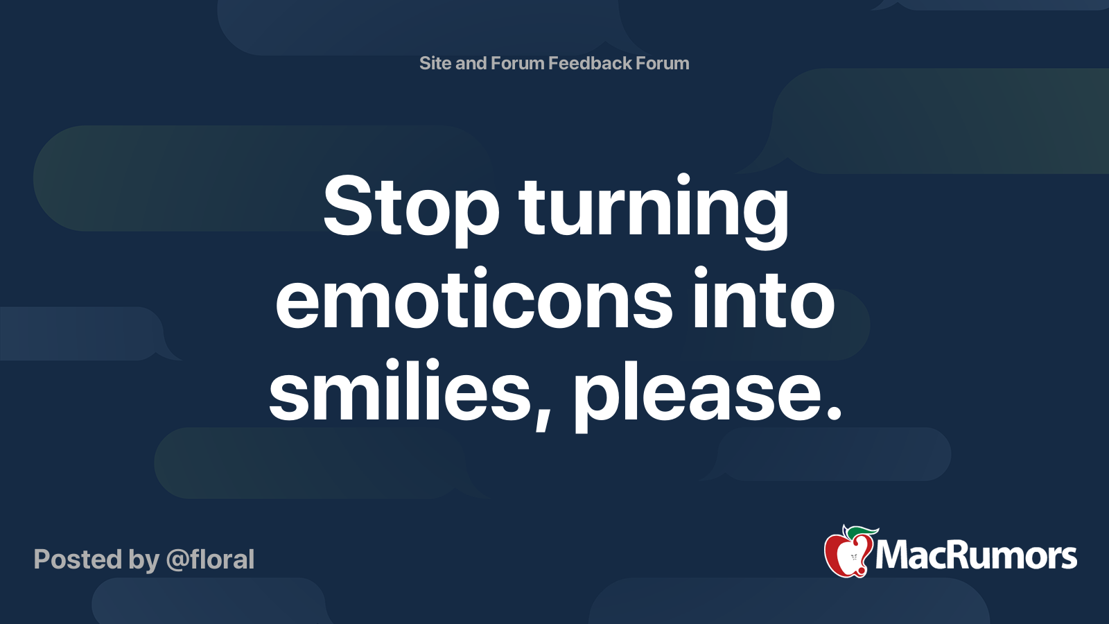 Stop turning emoticons into smilies, please. | MacRumors Forums