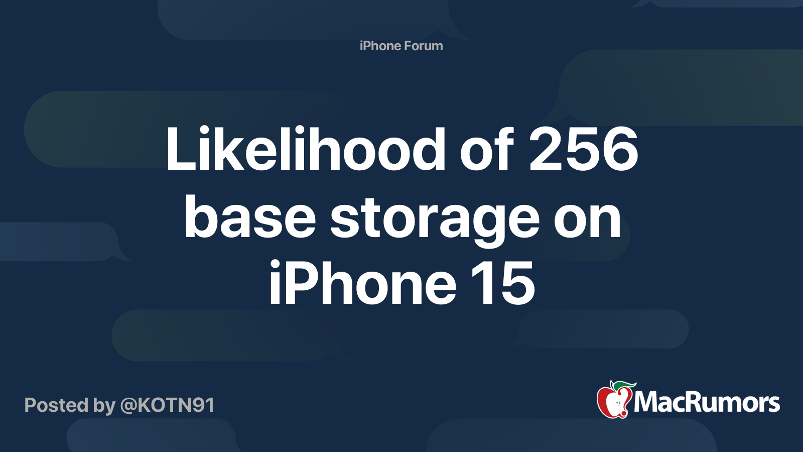 Likelihood of 256 base storage on iPhone 15 | MacRumors Forums