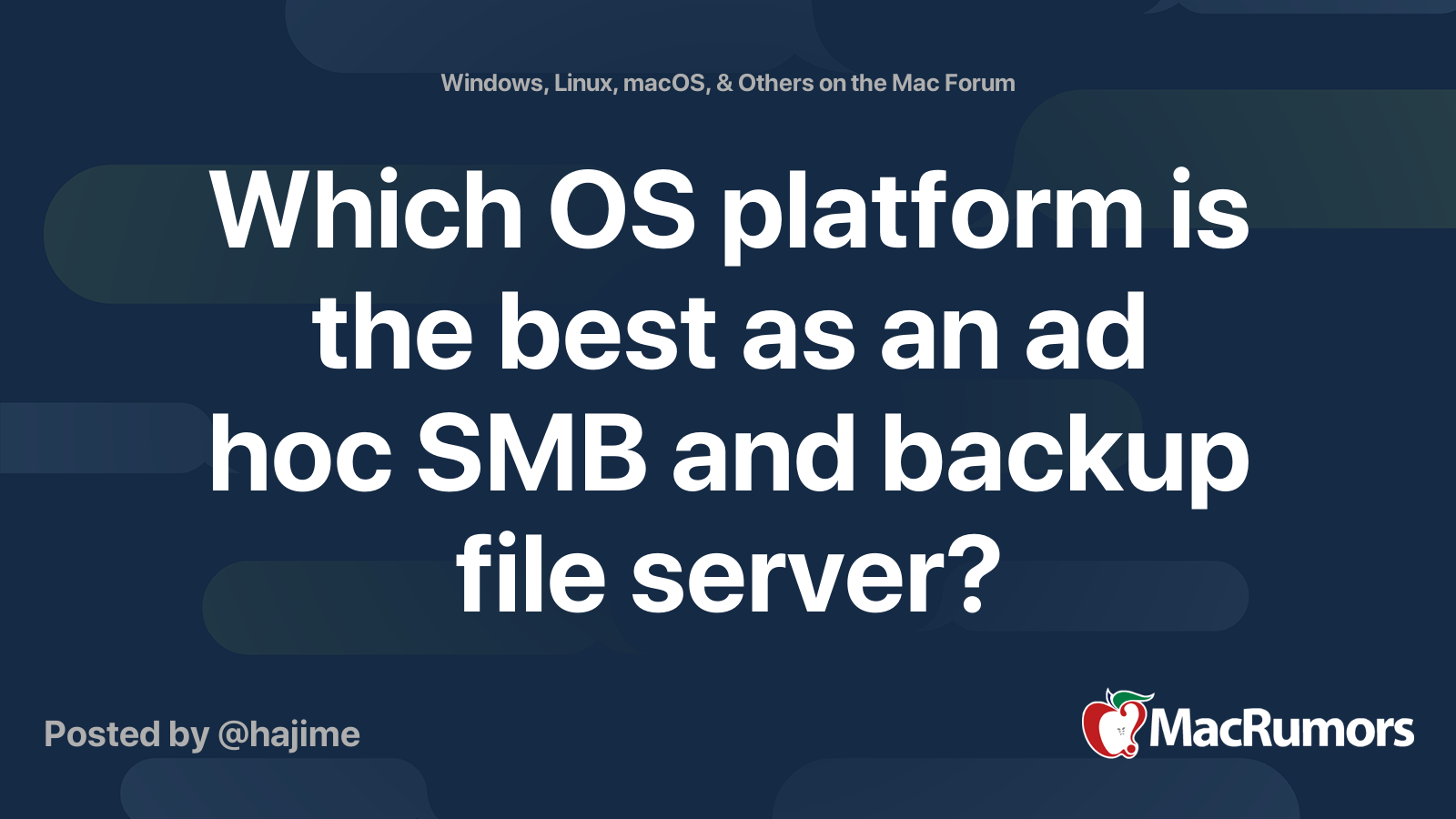 Which OS platform is the best as an ad hoc SMB and backup file server? | MacRumors Forums