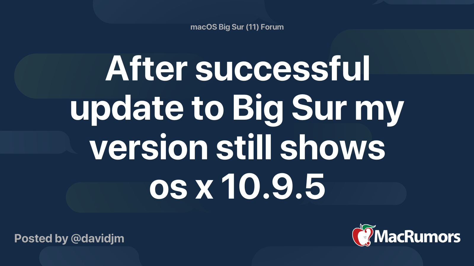 After successful update to Big Sur my version still shows os x 10.9.5 | MacRumors Forums