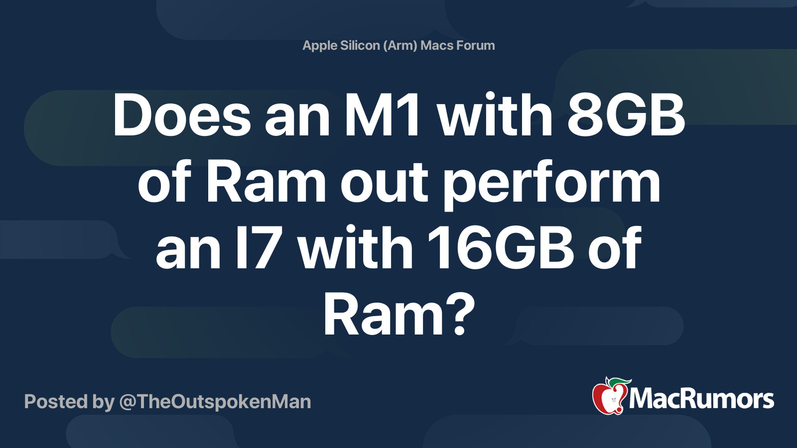 Does an M1 with 8GB of Ram out perform an I7 with 16GB of Ram? | MacRumors Forums