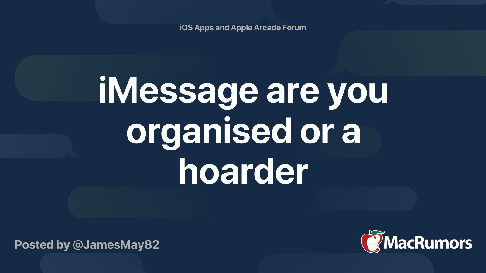 iMessage are you organised or a hoarder | MacRumors Forums