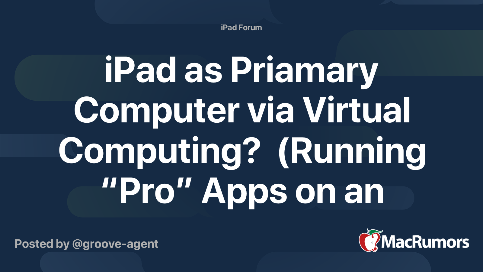 iPad as Priamary Computer via Virtual Computing? (Running “Pro” Apps on an iPad) | MacRumors Forums