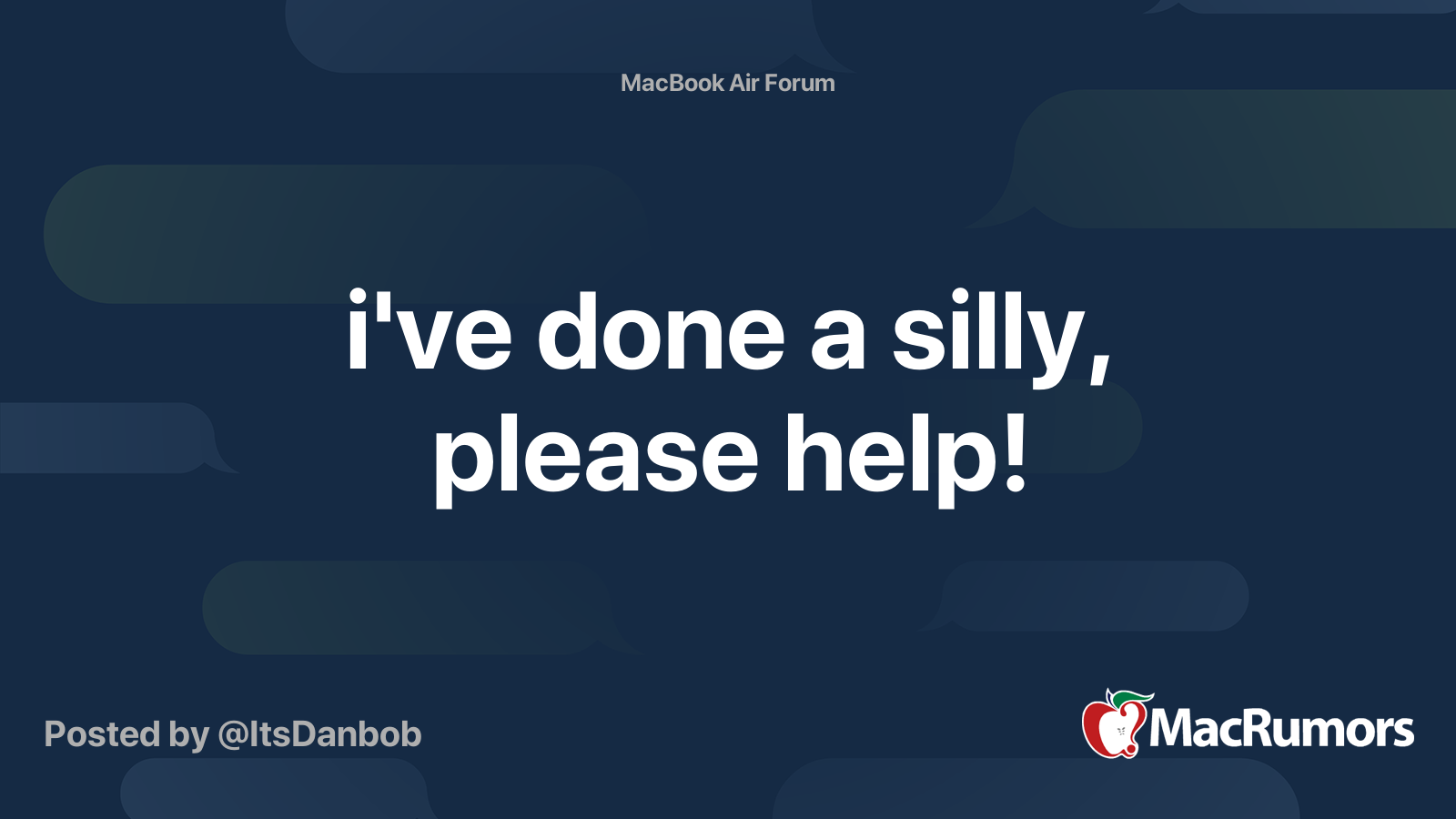 i've done a silly, please help! | MacRumors Forums