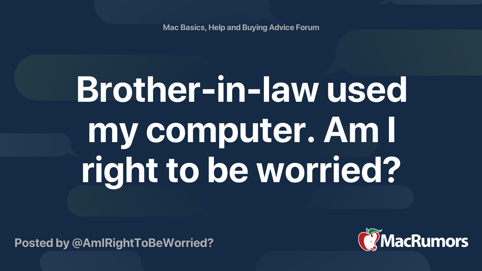 Brother-in-law used my computer. Am I right to be worried? | MacRumors ...