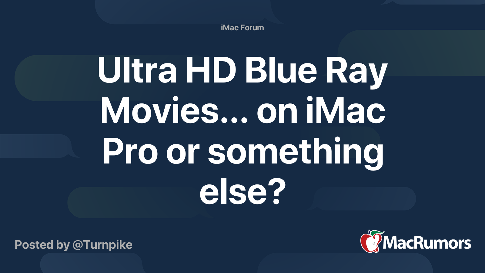 Ultra HD Blue Ray Movies... on iMac Pro or something else? | MacRumors ...