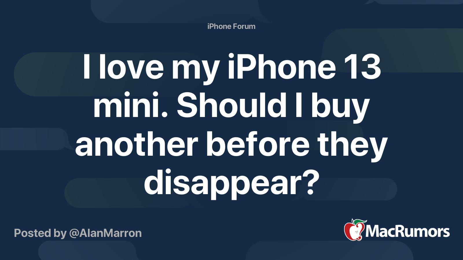 I love my iPhone 13 mini. Should I buy another before they disappear ...