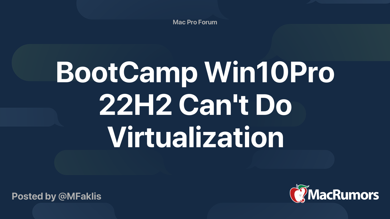 BootCamp Win10Pro 22H2 Can't Do Virtualization | MacRumors Forums