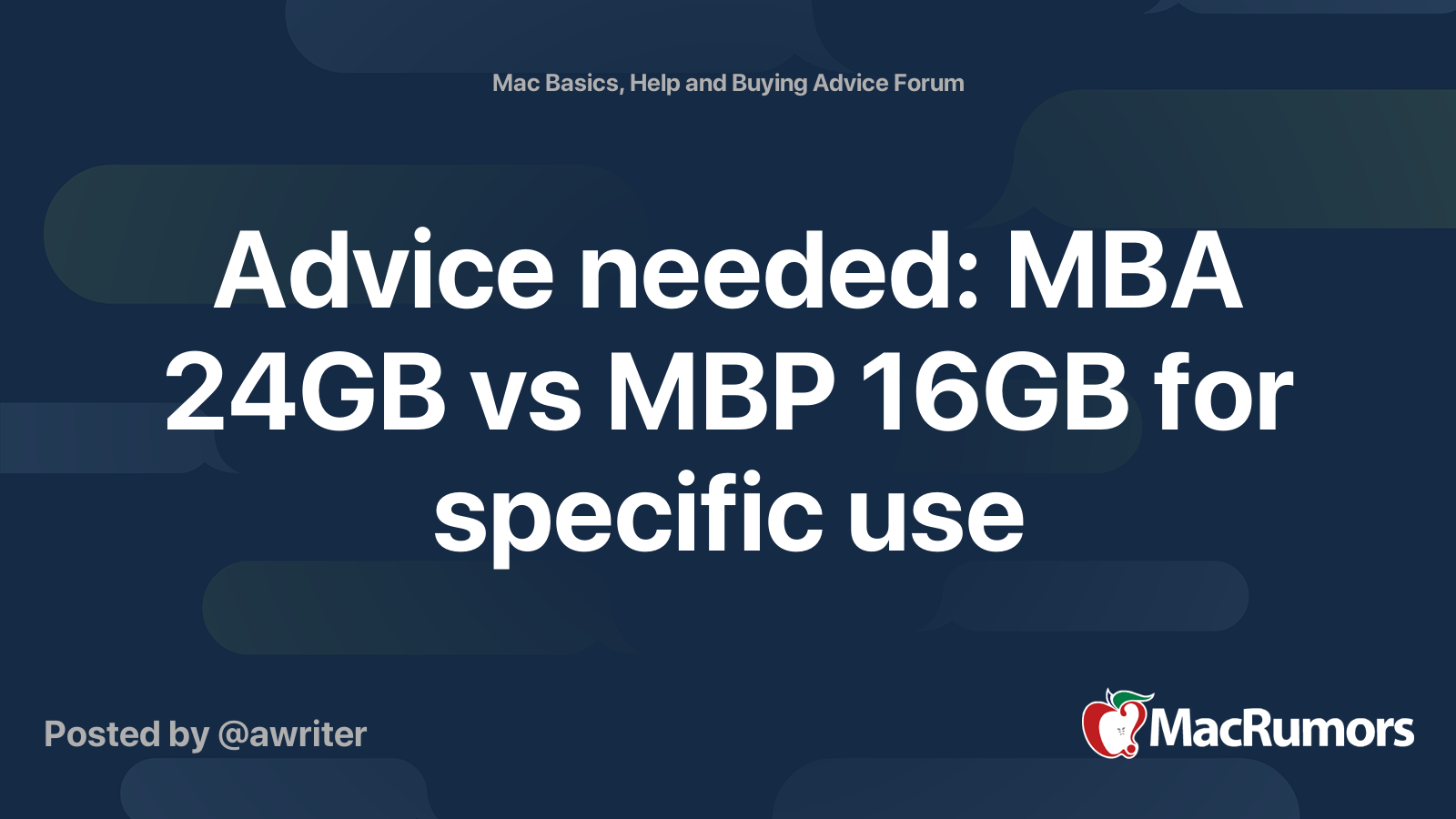 Advice needed: MBA 24GB vs MBP 16GB for specific use | MacRumors Forums