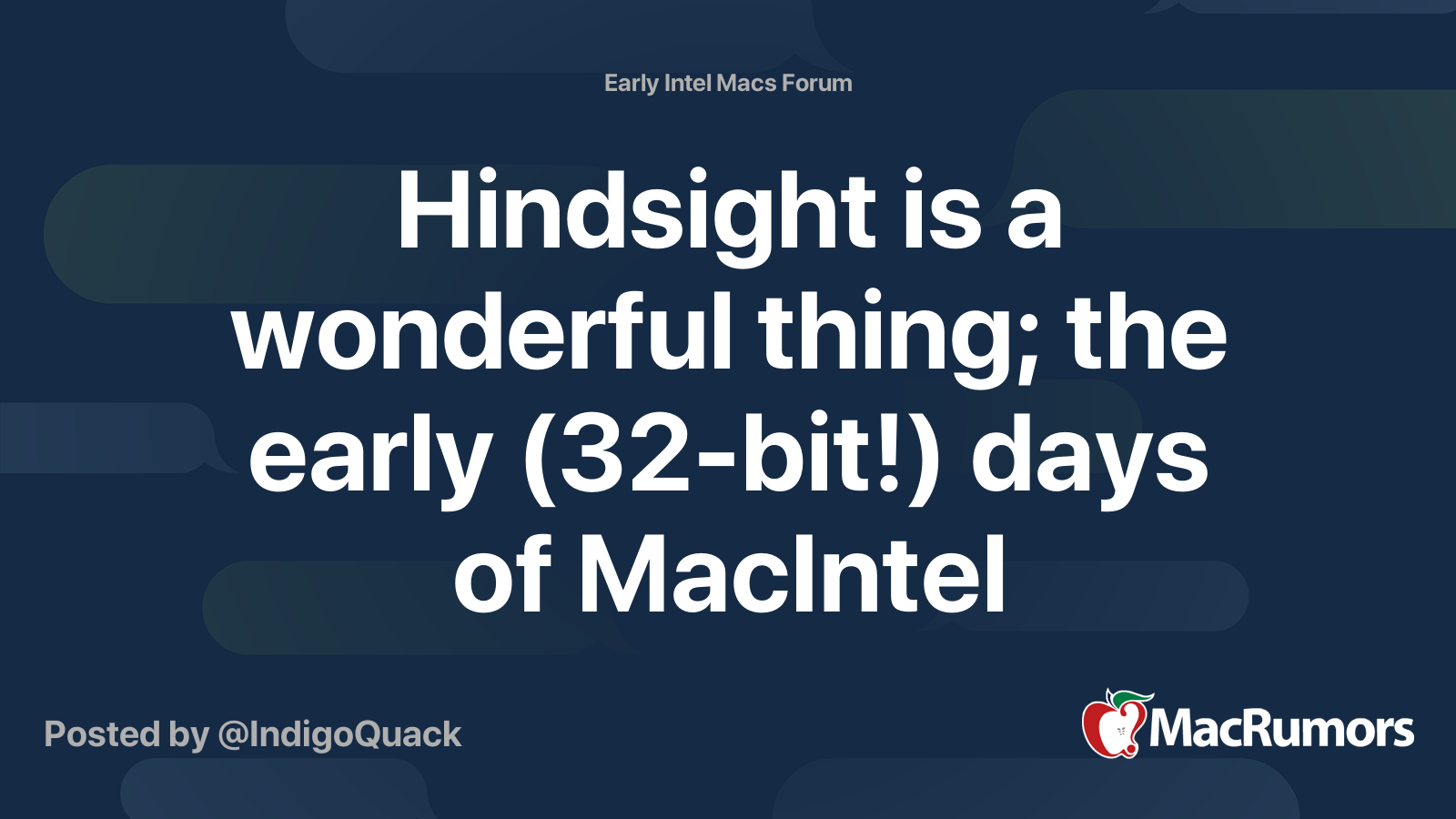 Hindsight is a wonderful thing; the early (32-bit!) days of MacIntel ...