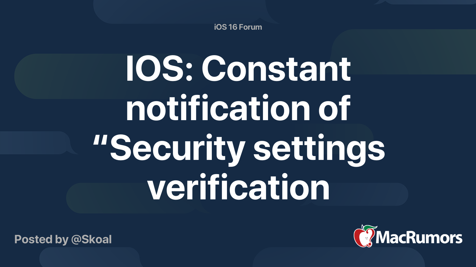 IOS: Constant notification of “Security settings verification required” | MacRumors Forums