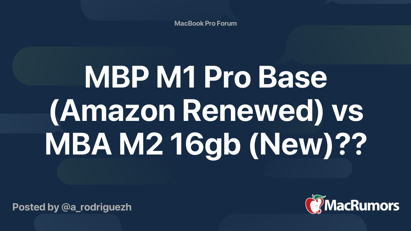 MBP M1 Pro Base (Amazon Renewed) vs MBA M2 16gb (New)?? | MacRumors Forums