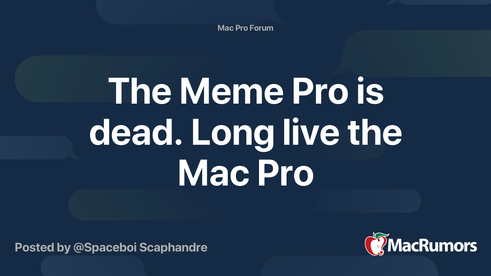 The Meme Pro is dead. Long live the Mac Pro | MacRumors Forums