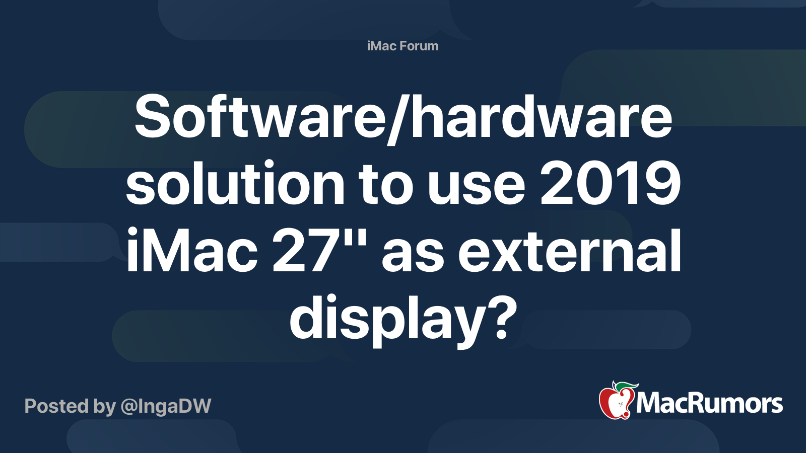 Software/hardware solution to use 2019 iMac 27" as external display? | MacRumors Forums