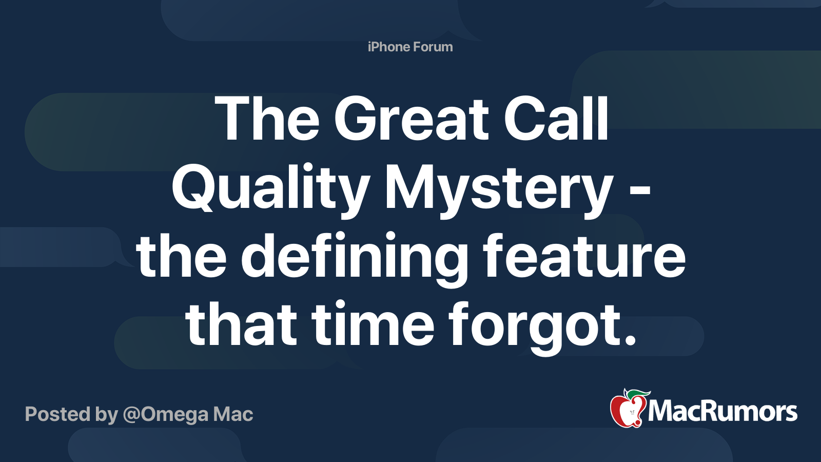 The Great Call Quality Mystery - the defining feature that time forgot. | MacRumors Forums