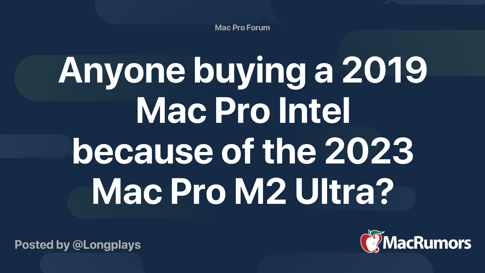 Anyone buying a 2019 Mac Pro Intel because of the 2023 Mac Pro M2 Ultra? | MacRumors Forums