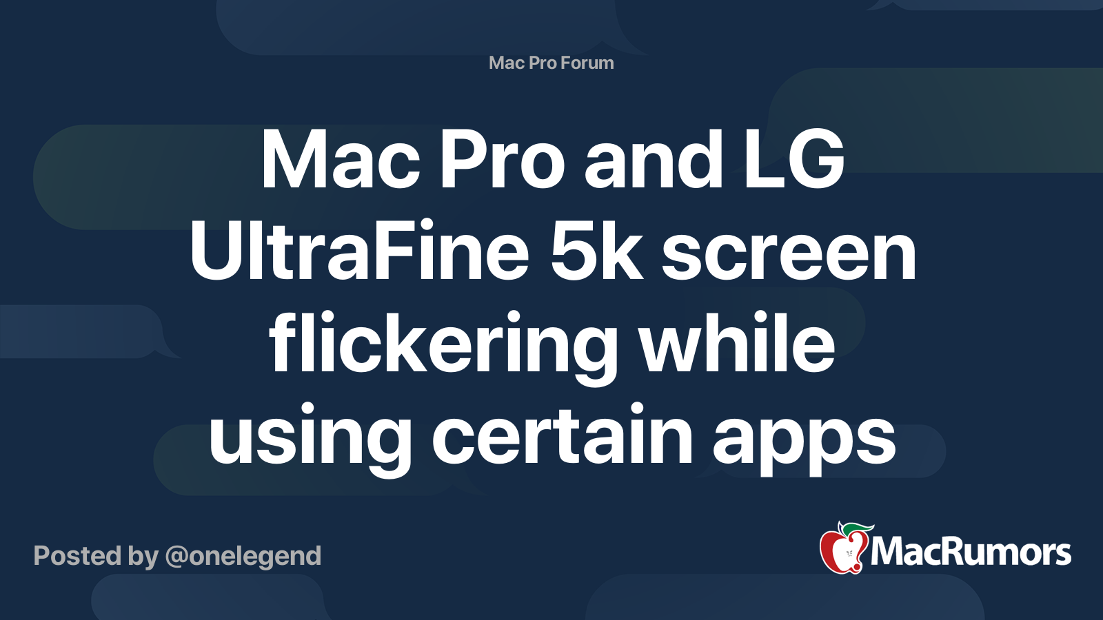 Mac Pro and LG UltraFine 5k screen flickering while using certain apps | MacRumors Forums