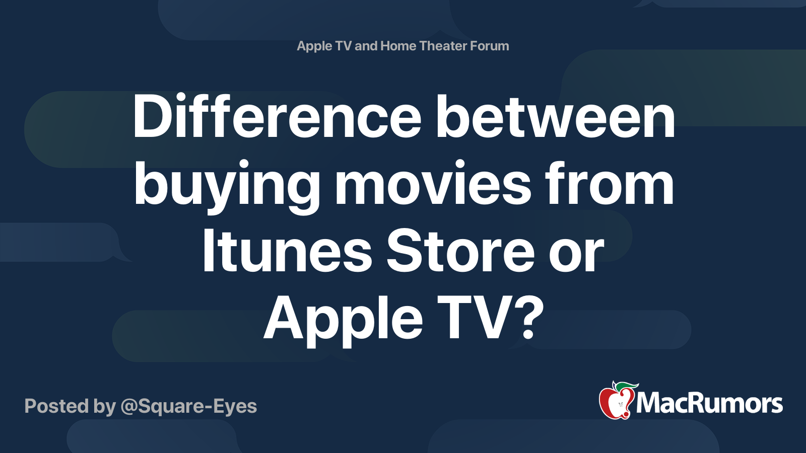 Difference between buying movies from Itunes Store or Apple TV? | MacRumors Forums