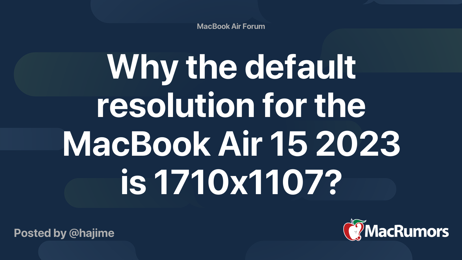 Why the default resolution for the MacBook Air 15 2023 is 1710x1107? | MacRumors Forums