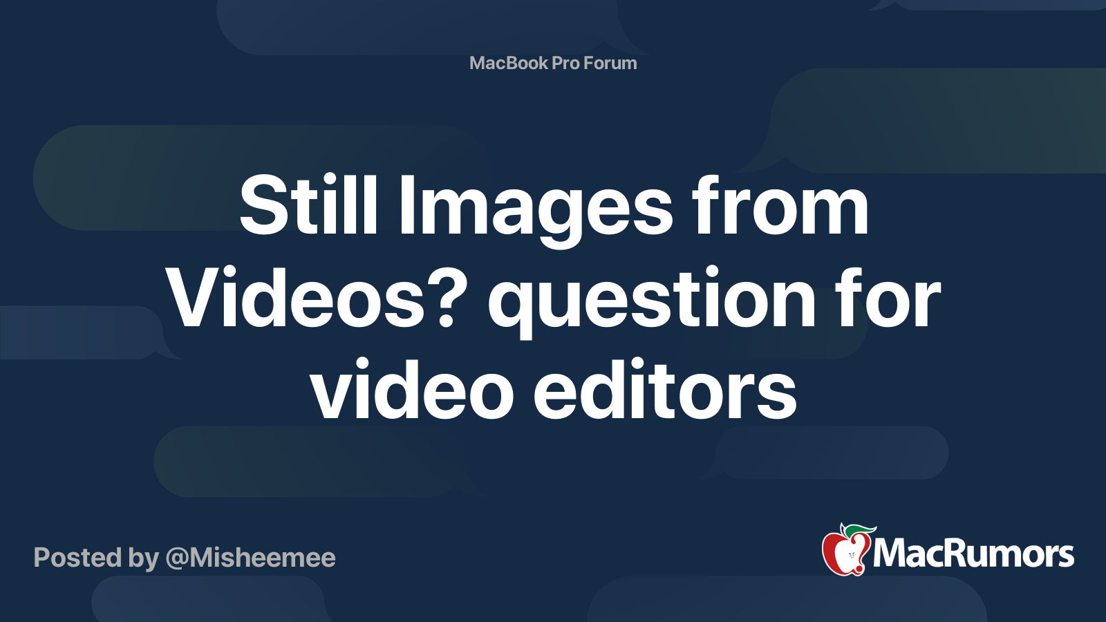 Still Images from Videos? question for video editors | MacRumors Forums