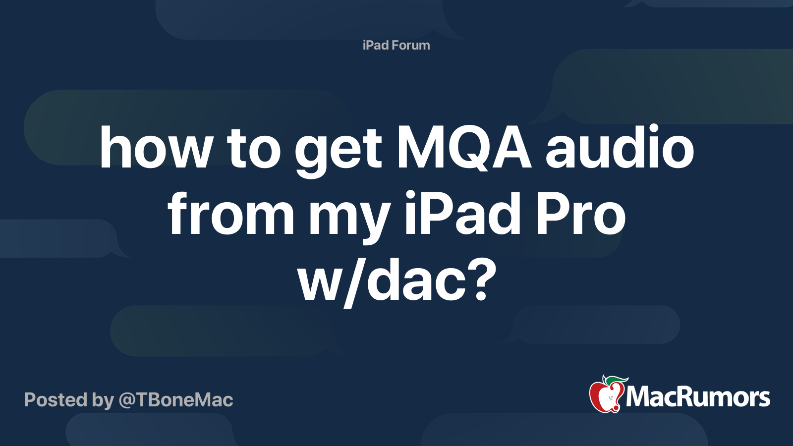 how to get MQA audio from my iPad Pro w/dac? | MacRumors Forums