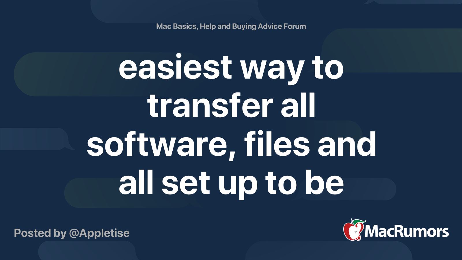 easiest way to transfer all software, files and all set up to be same in new macbook | MacRumors ...