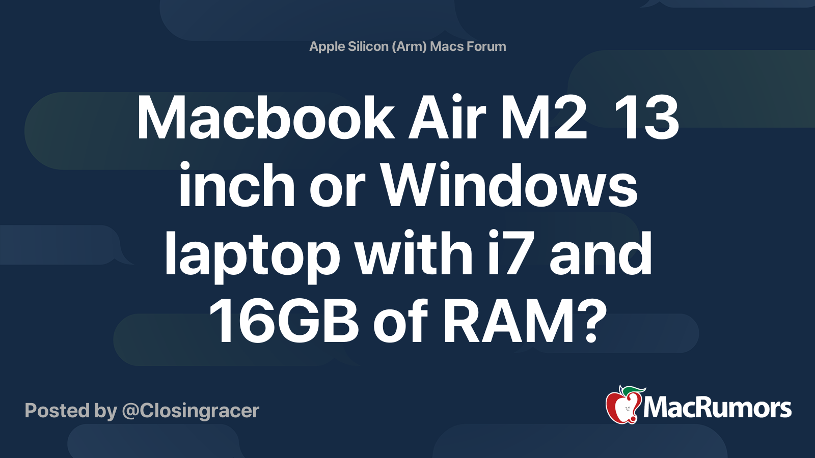 Macbook Air M2 13 inch or Windows laptop with i7 and 16GB of RAM ...