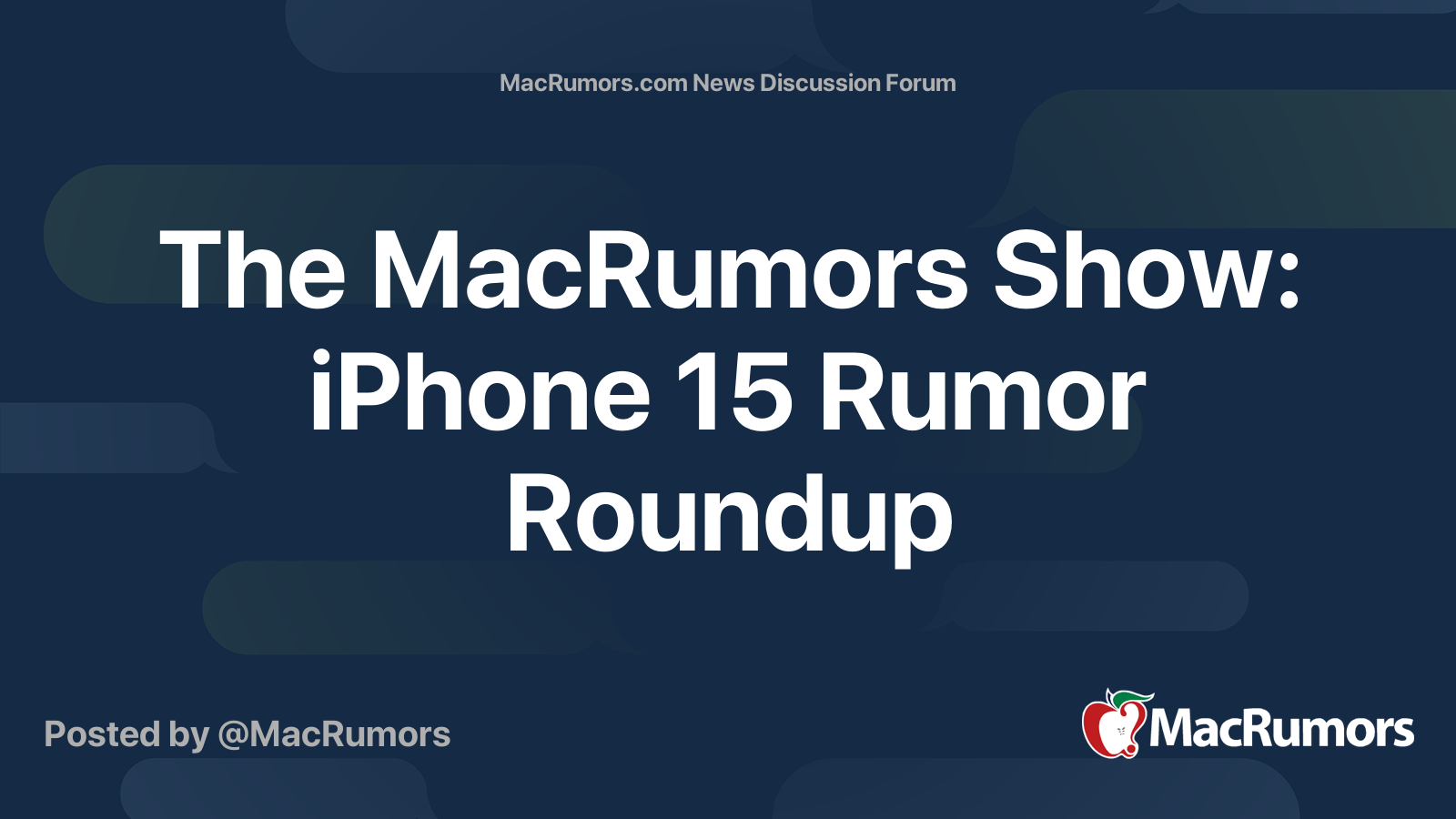 The MacRumors Show: iPhone 15 Rumor Roundup | MacRumors Forums