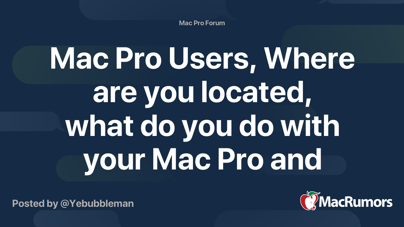 Mac Pro Users, Where are you located, what do you do with your Mac Pro ...